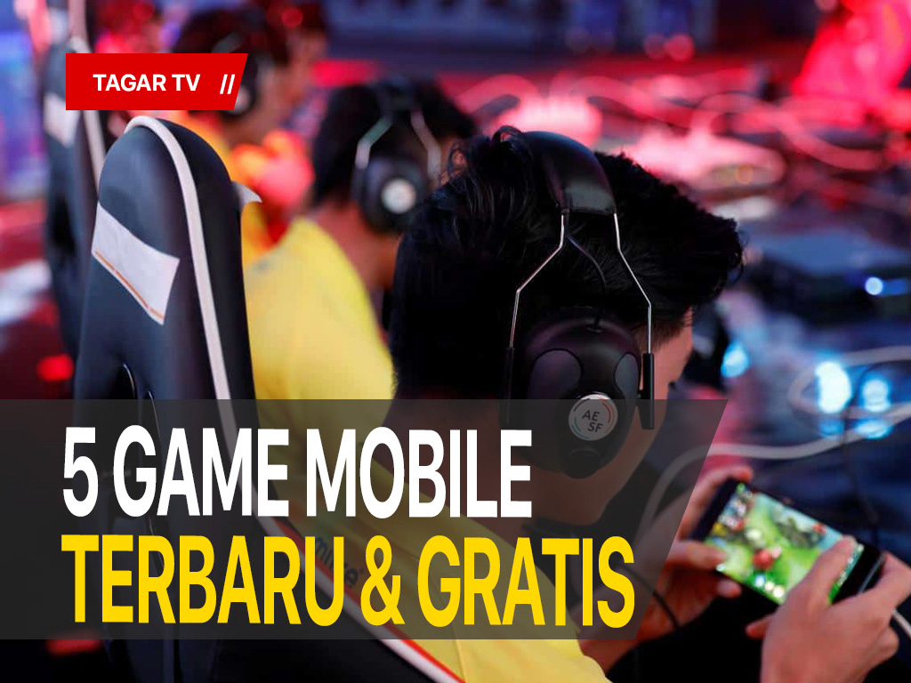 Wajib Download, Lima Game Mobile Terbaru dan Gratis | Tagar
